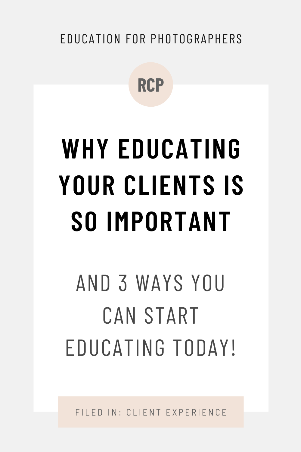 Education For Photographers | 3 Ways To Educate Your Clients
